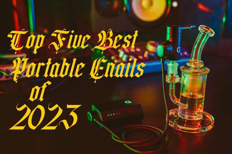 Top 5 Best Portable Enail Devices of 2023 | Electric Banger - E-Nail.com